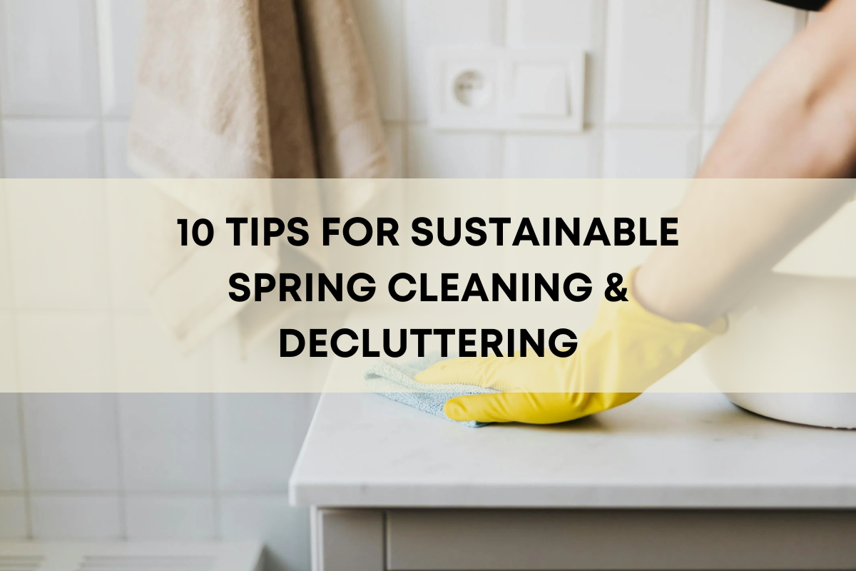 Ten Tips for Sustainable Spring Cleaning and Decluttering– Tare Market