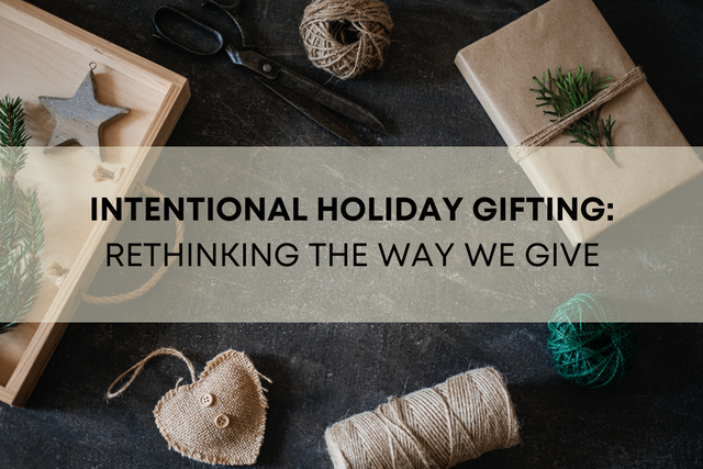 Intentional Holiday Gifting: Rethinking the Way We Give – Tare Market