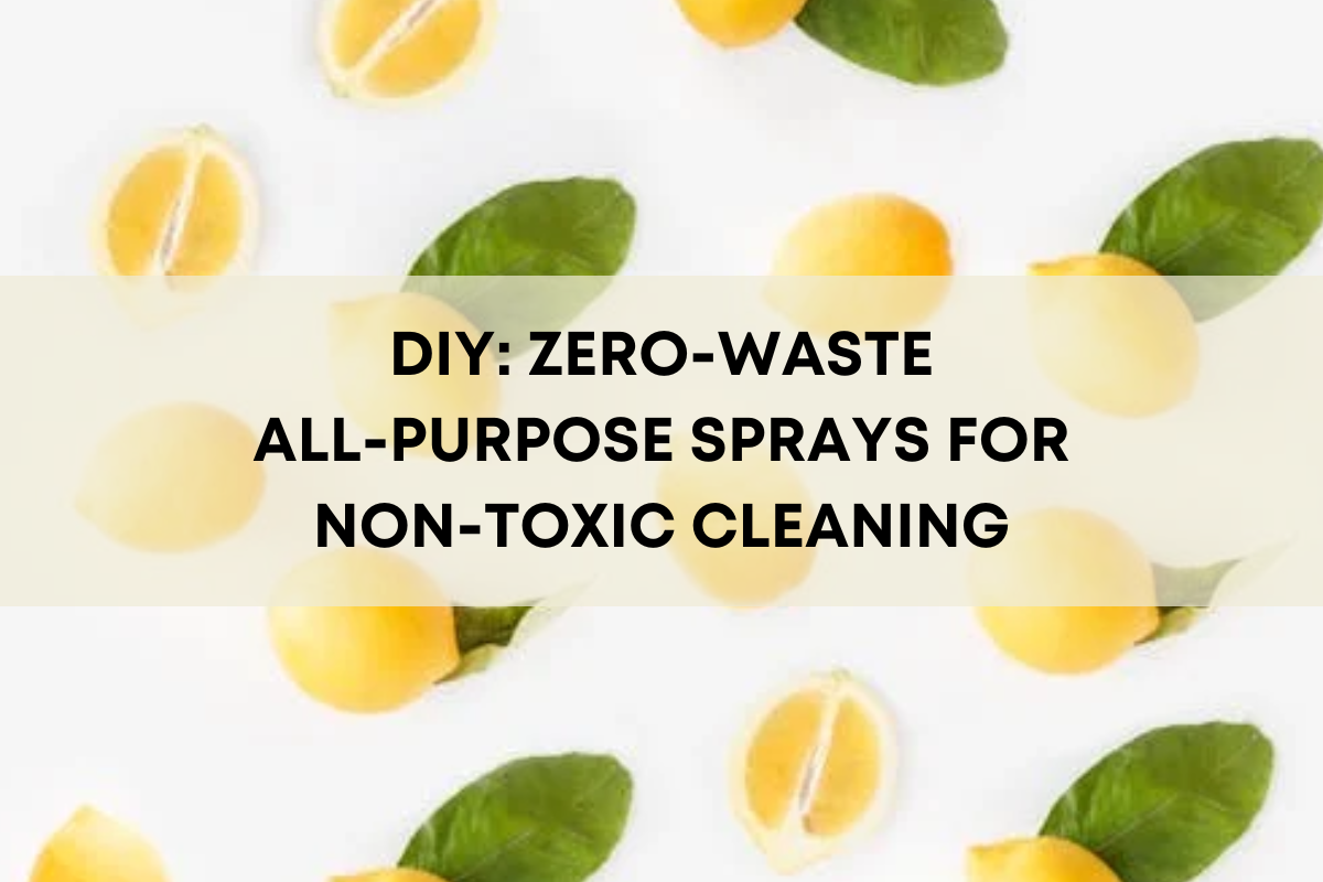 DIY: TWO SIMPLE ZERO WASTE ALL-PURPOSE SPRAYS FOR NON-TOXIC CLEANING ...
